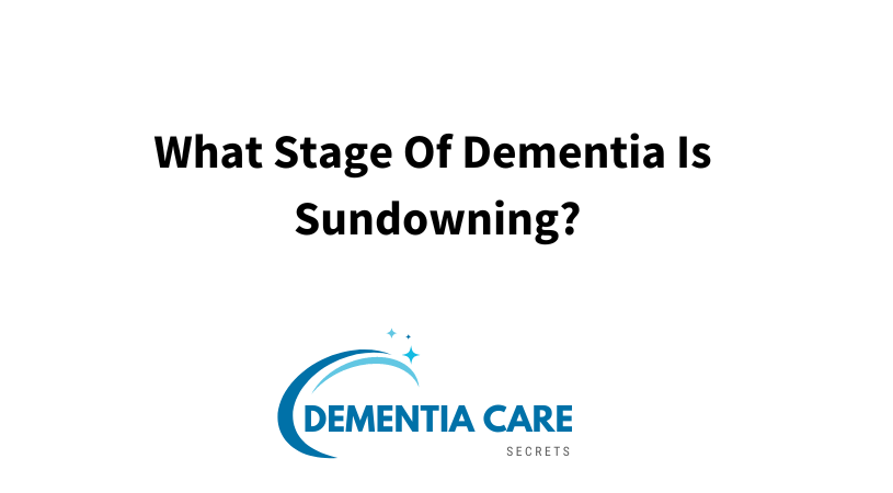 What stage of dementia does sundowning occur