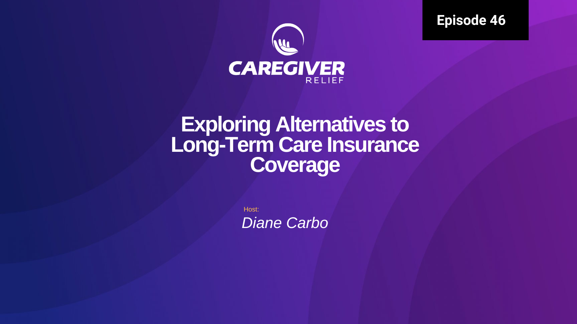 Exploring Alternatives to Long-Term Care Insurance Coverage - Episode 46